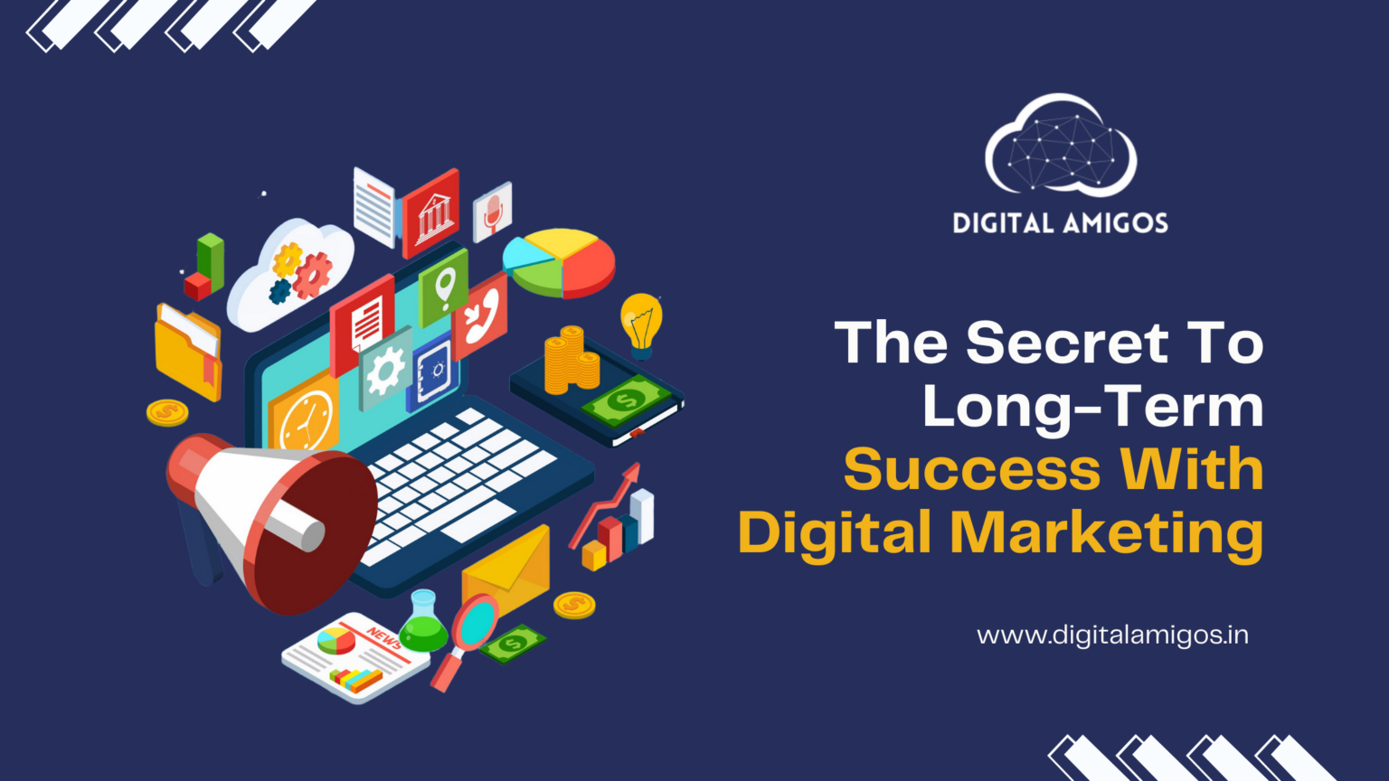 The Secret To Long-Term Success With Digital Marketing - Digital Amigos